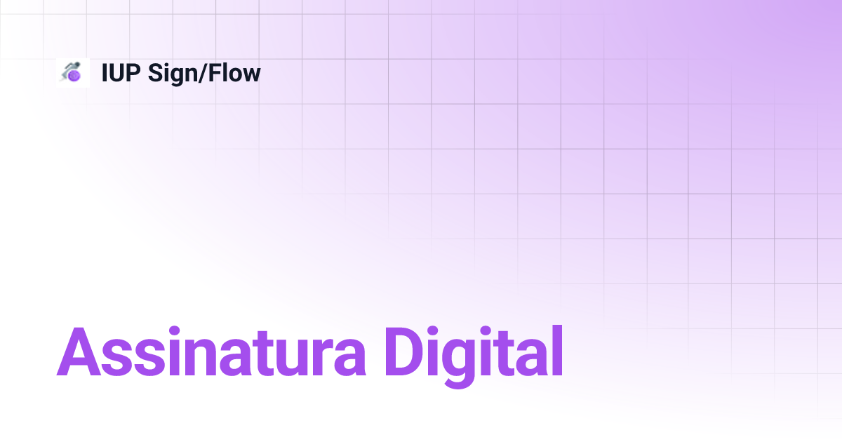 Assinatura Digital | IUP Sign/Flow