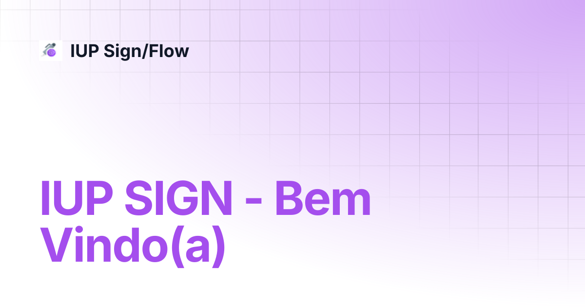 IUP SIGN - Bem Vindo(a) | IUP Sign/Flow